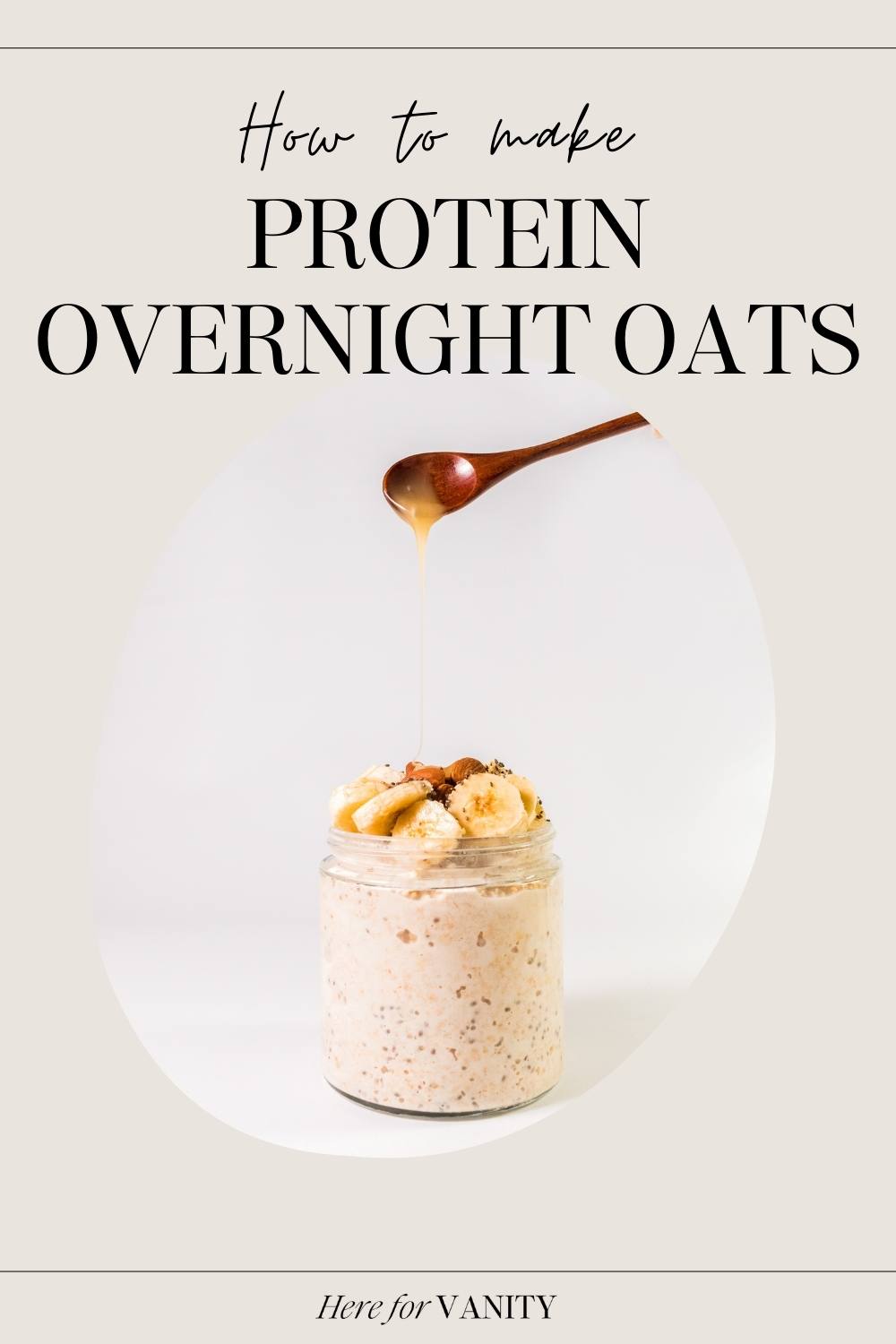 Easy Protein Overnight Oats You'll Want to Make Every Week